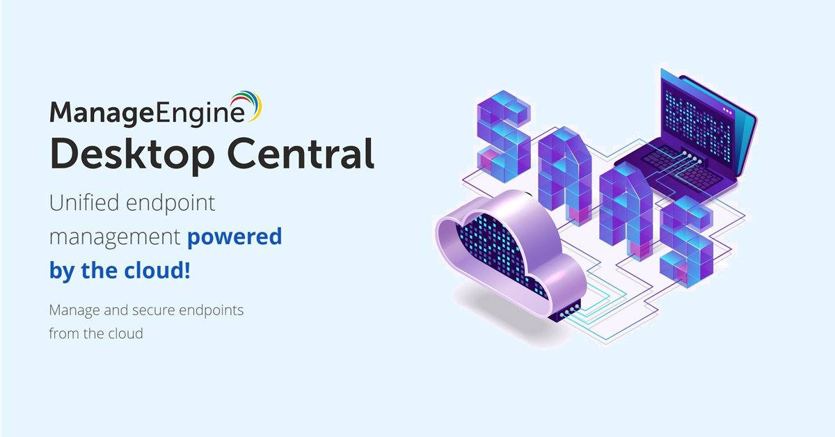 Η λύση Desktop Central της ManageEngine για τη διαχείριση των endpoints ...